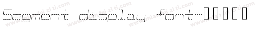 Segment display font免费下载-在线字体预览转换 - 免费字体网